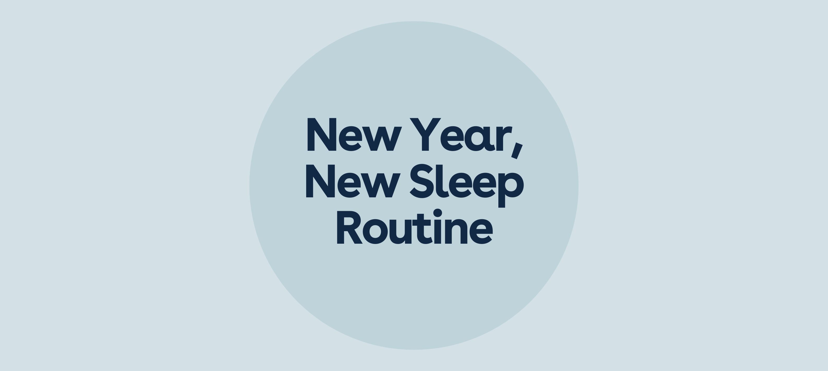 New Year, New Sleep Routine: How Sleep Impacts Your Mental and Physica
